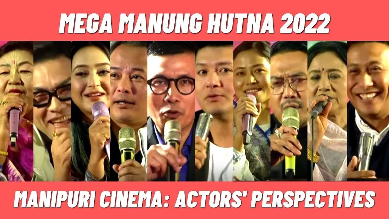 MEGA MANUNG HUTNA 2022- MANIPURI CINEMA : ACTORS' PERSPECTIVES 31 DEC ...