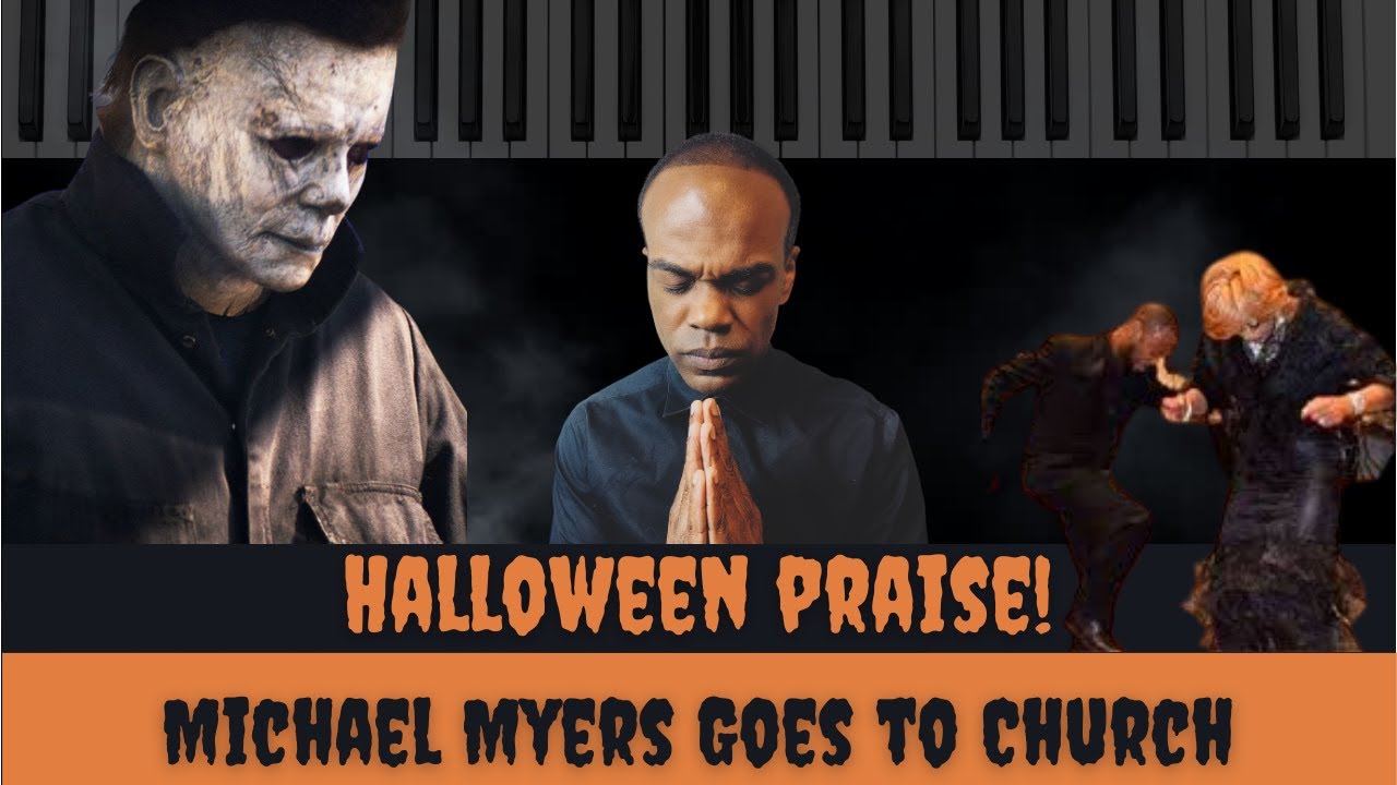 Michael Myers: Halloween Theme Song [Praise Edition] - YouTube