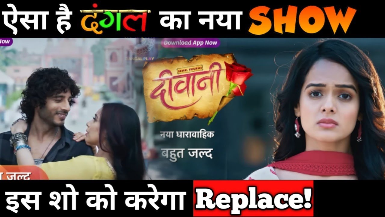 Deewani : Here's the Details About New Show on Dangal Tv || Story, Star ...