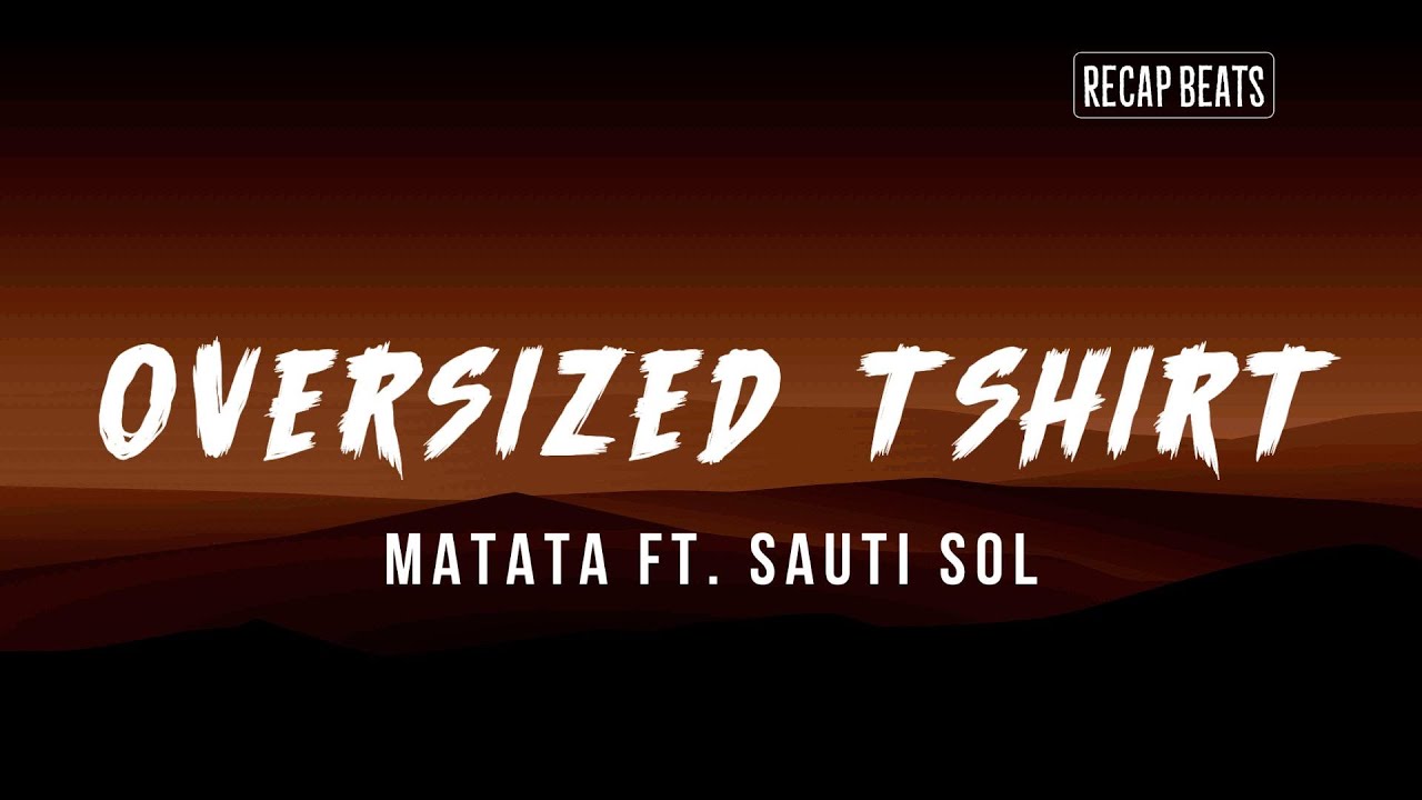 Matata ft Sautisol - Oversized tshirt (lyrics) - YouTube