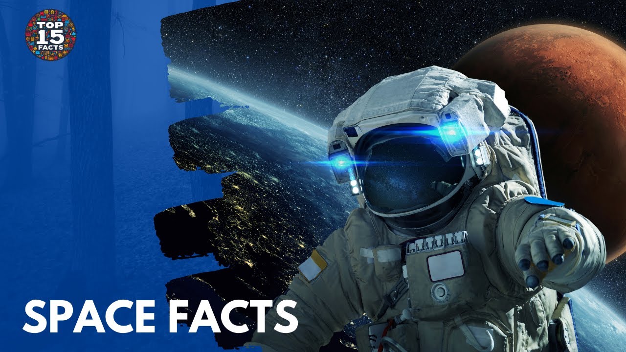 Explore Top 15 Mind-Blowing Space Facts That Will Shatter Your Reality | Top 15 Facts - YouTube