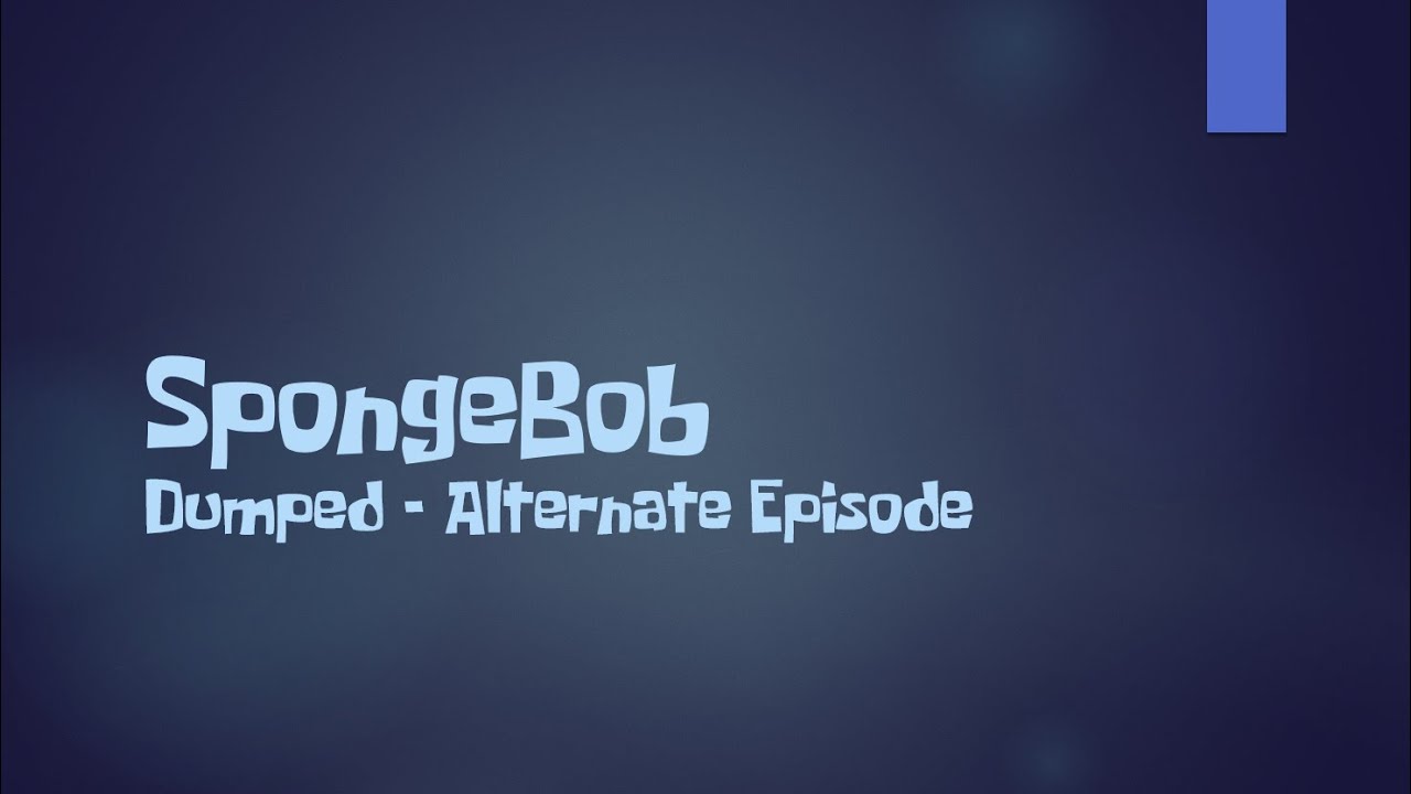 (Creepypasta/Grimdark Fiction) SpongeBob: Dumped - Alternate Episode ...