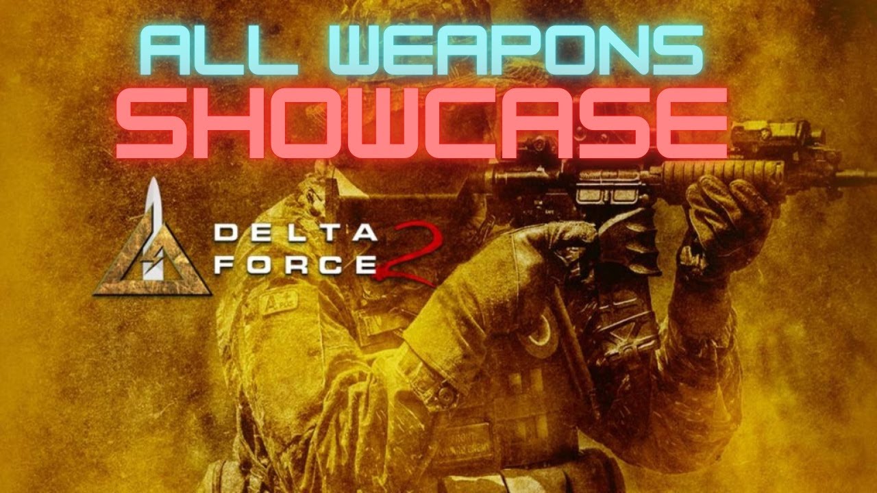 Delta Force 2 - All Weapons Showcase - YouTube