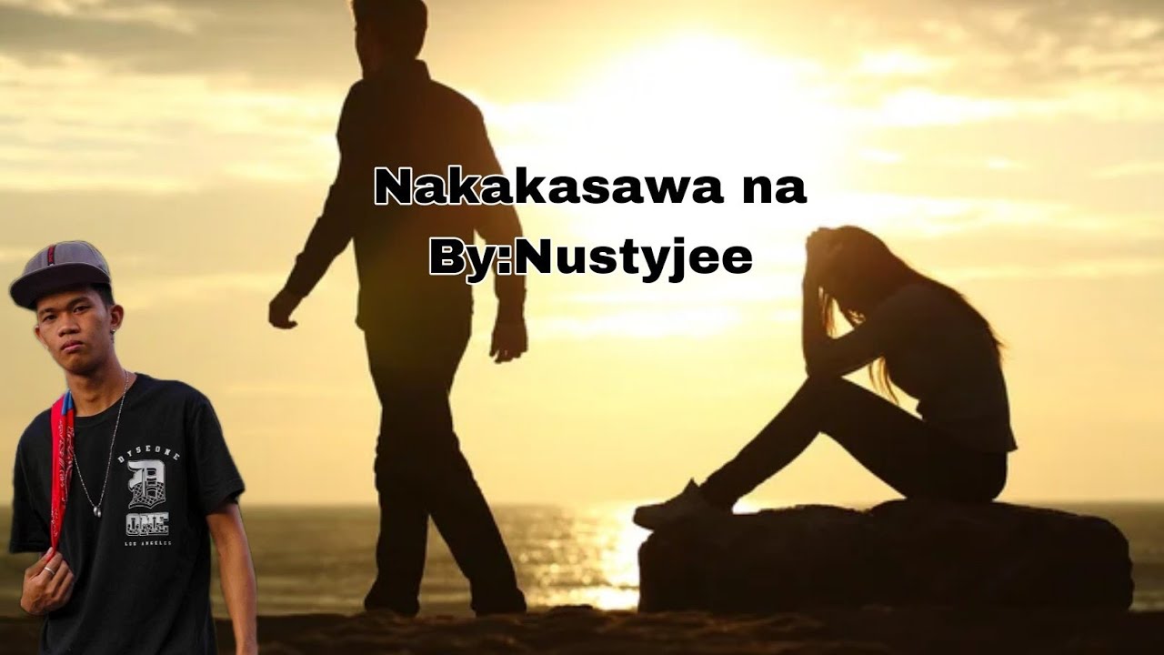 Nakakasawa na by Nusty jee # sagpro #rpblkn - YouTube