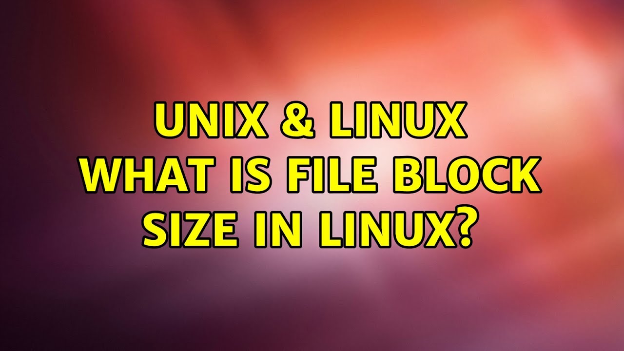 Unix Linux What Is File Block Size In Linux YouTube Unix Linux What Is File Block Size In Linux YouTube