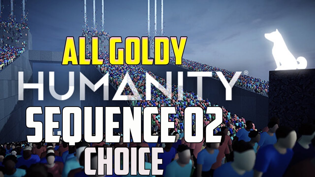 HUMANITY | Sequence 02 Choice (All Goldy) Full Gameplay - YouTube