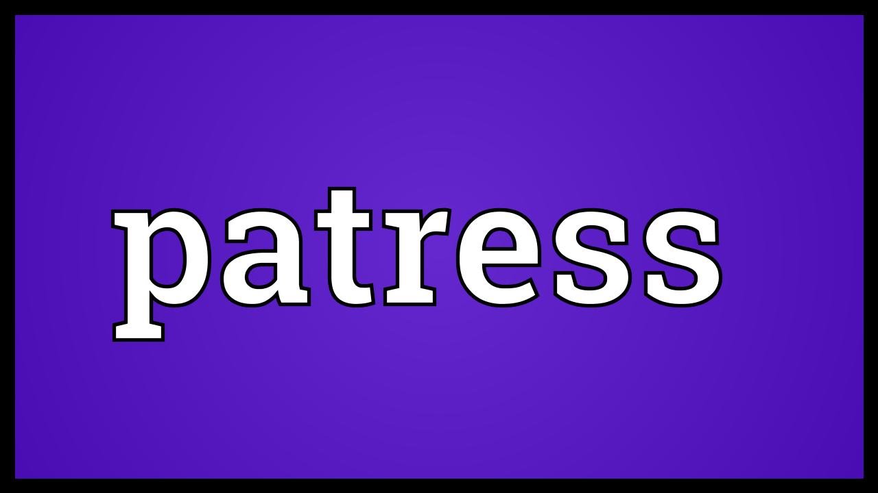 Patress Meaning - YouTube