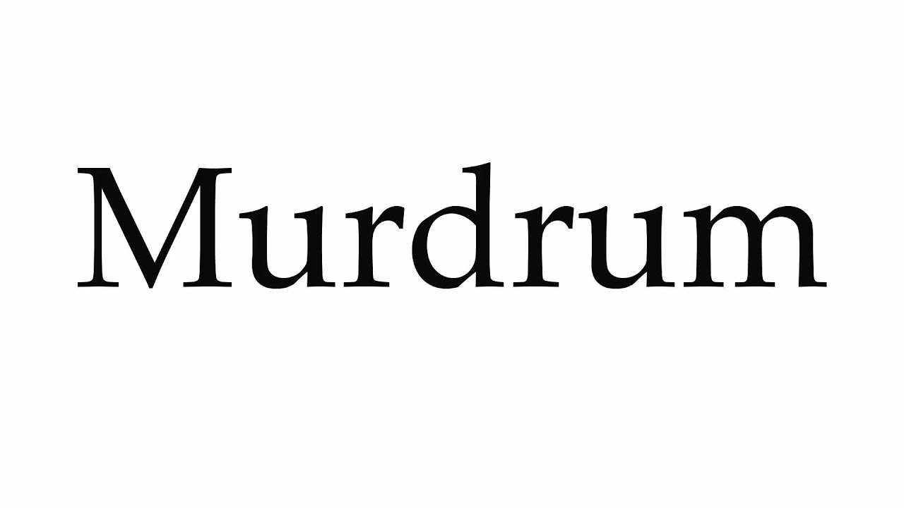How to Pronounce Murdrum - YouTube
