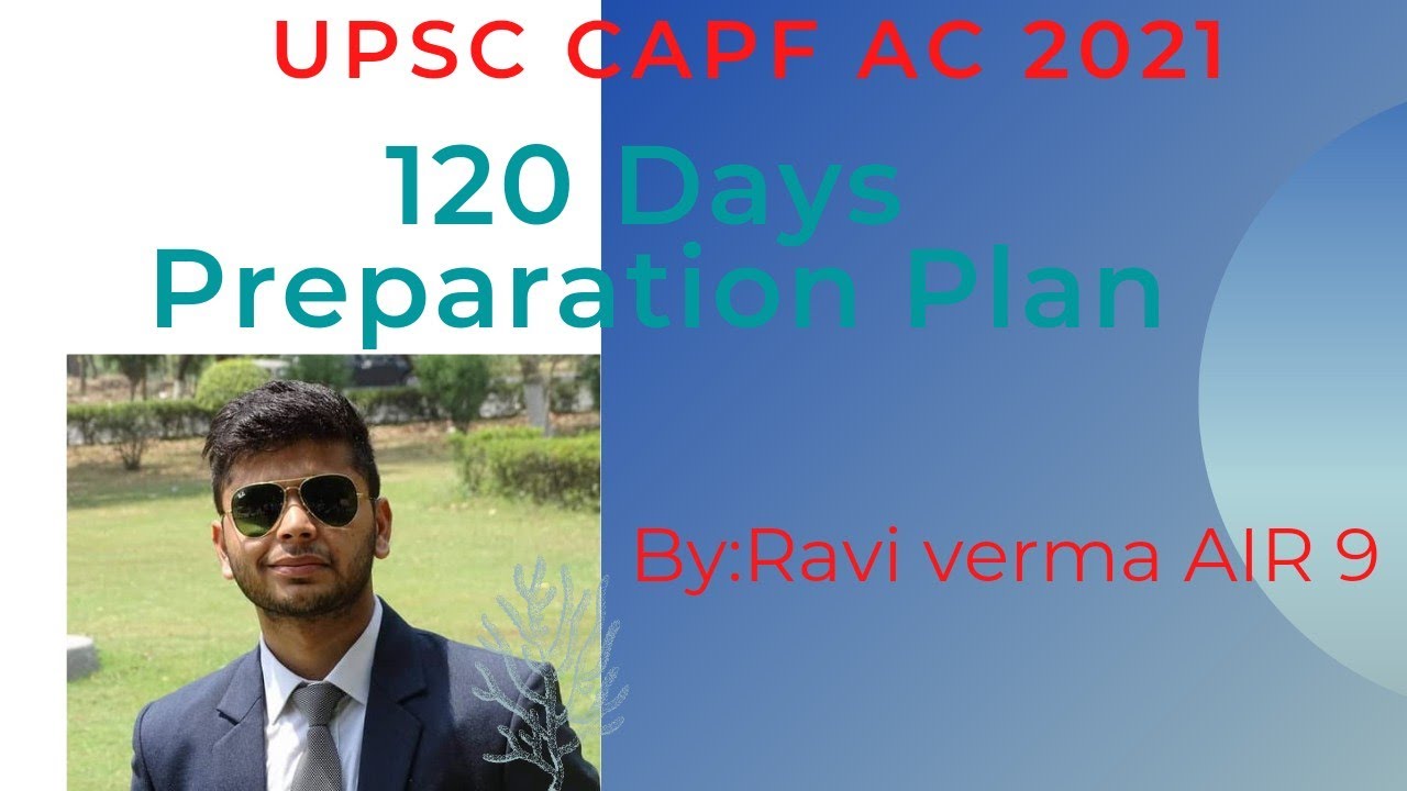 120 days preparation plan for CAPF AC By Ravi verma AIR 9 - YouTube