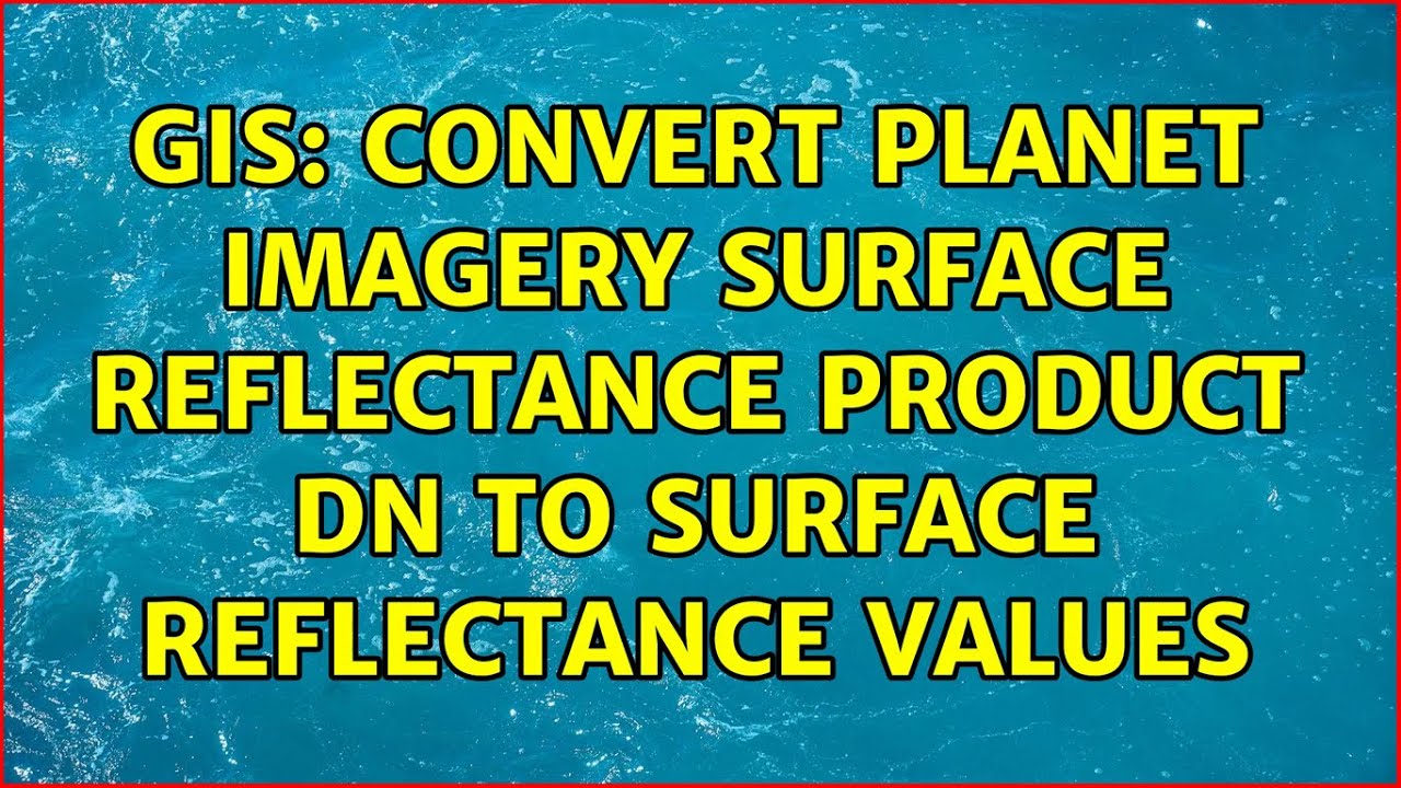 GIS: Convert Planet Imagery Surface Reflectance product DN to surface ...