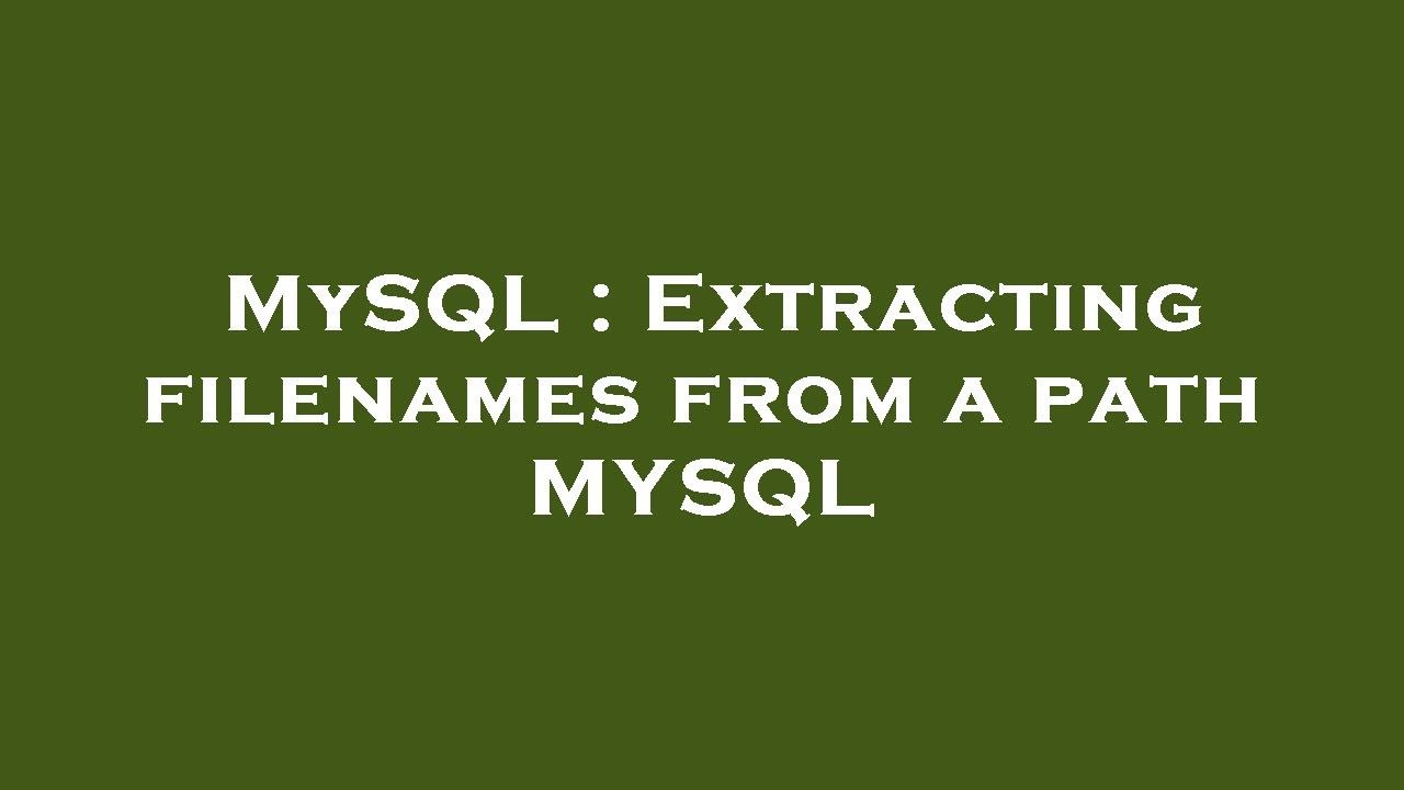 Mysql Extracting Filenames From A Path Mysql Youtube 2389