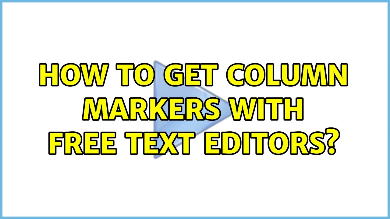 How to get column markers with free text editors? - YouTube