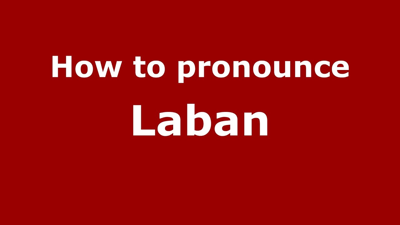 How to pronounce Laban (French) - PronounceNames.com - YouTube