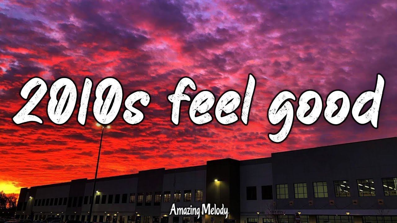 2010s feel good mix ~nostalgia playlist ~ throwback vibes - YouTube