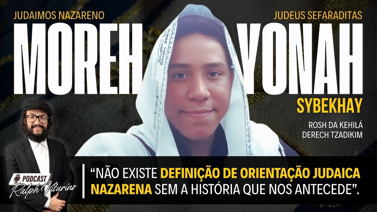 TUDO SOBRE JUDAISMO NAZARENO - MOREH YONAH SYBEKHAY | PODCAST RALPH ...