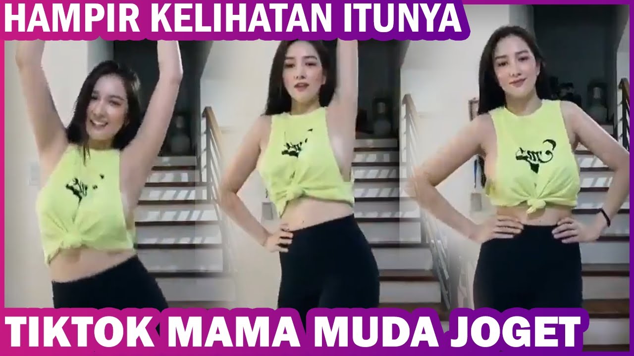 YA KALI GAK MAMAH MUDA - MAMA MUDA TIKTOK AKU SUKA BODY GOYANG MAMA ...