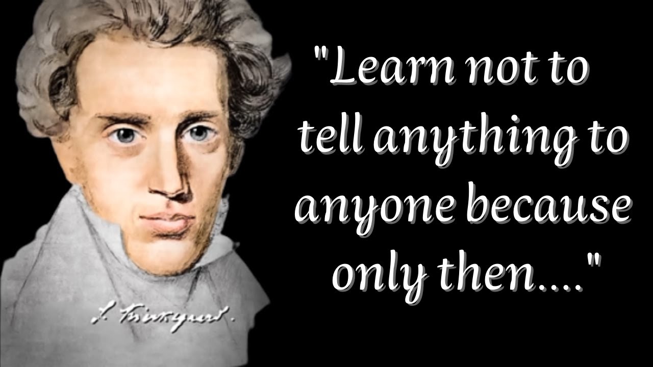 Søren Kierkegaard's Quotes Which Are Better To Be Known When Young To ...