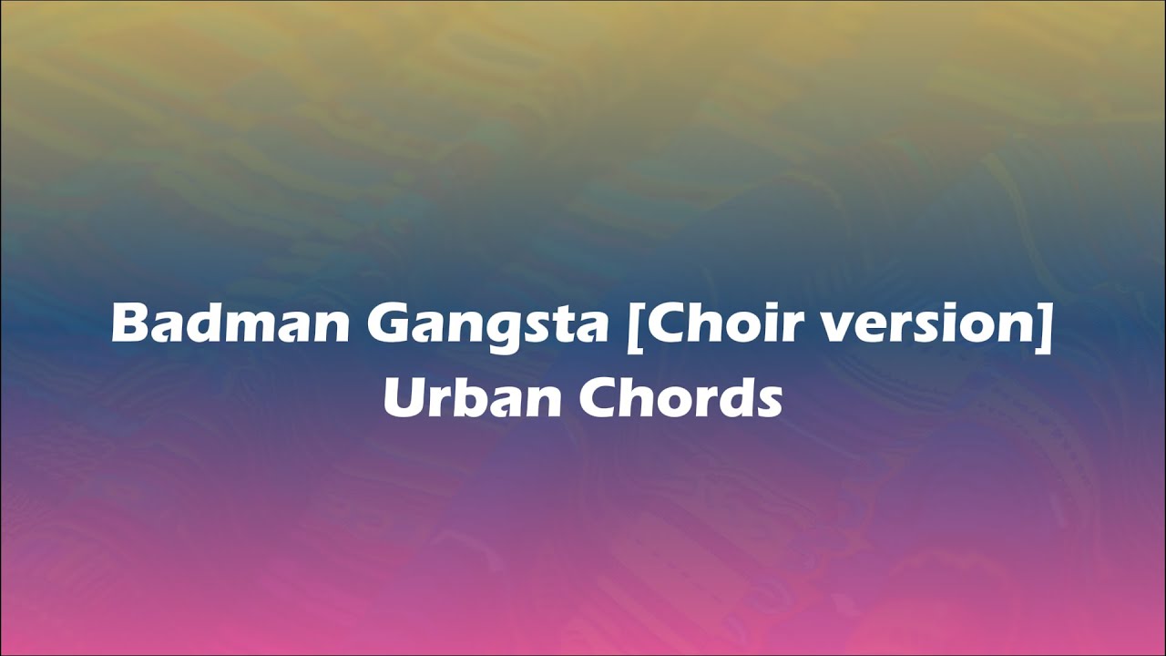 badman gangsta - Urban Chords: Song Lyrics, Music Videos & Concerts