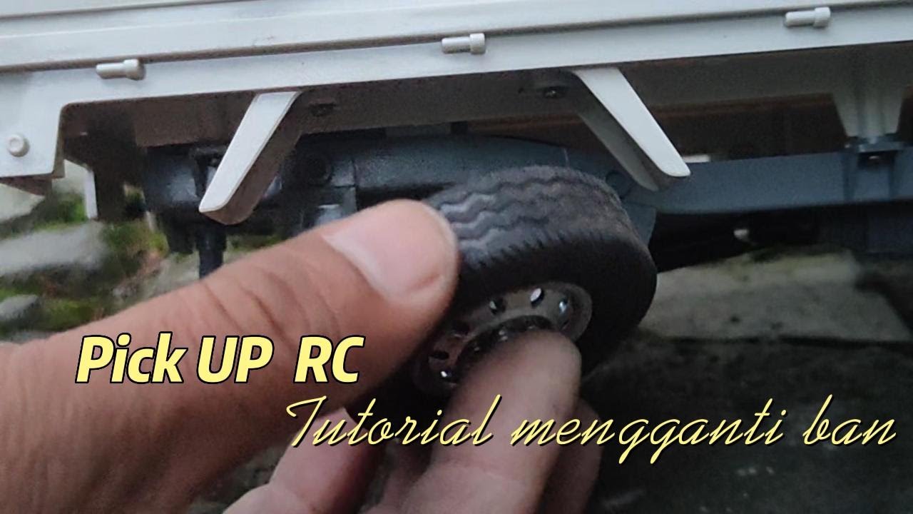 Tutorial mengganti ban mobil pick up dan Pick Up RC - YouTube