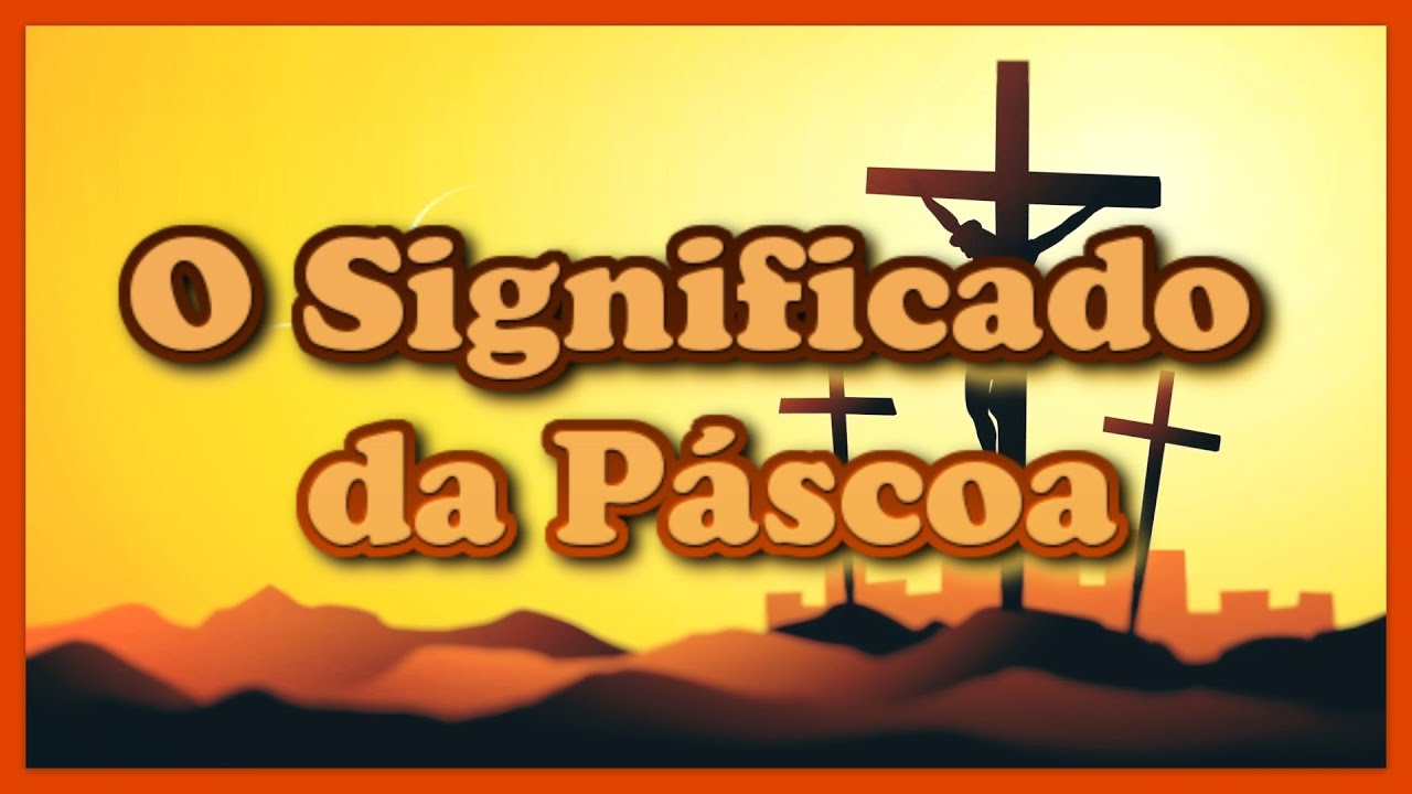 O Significado da Páscoa | A Páscoa - YouTube
