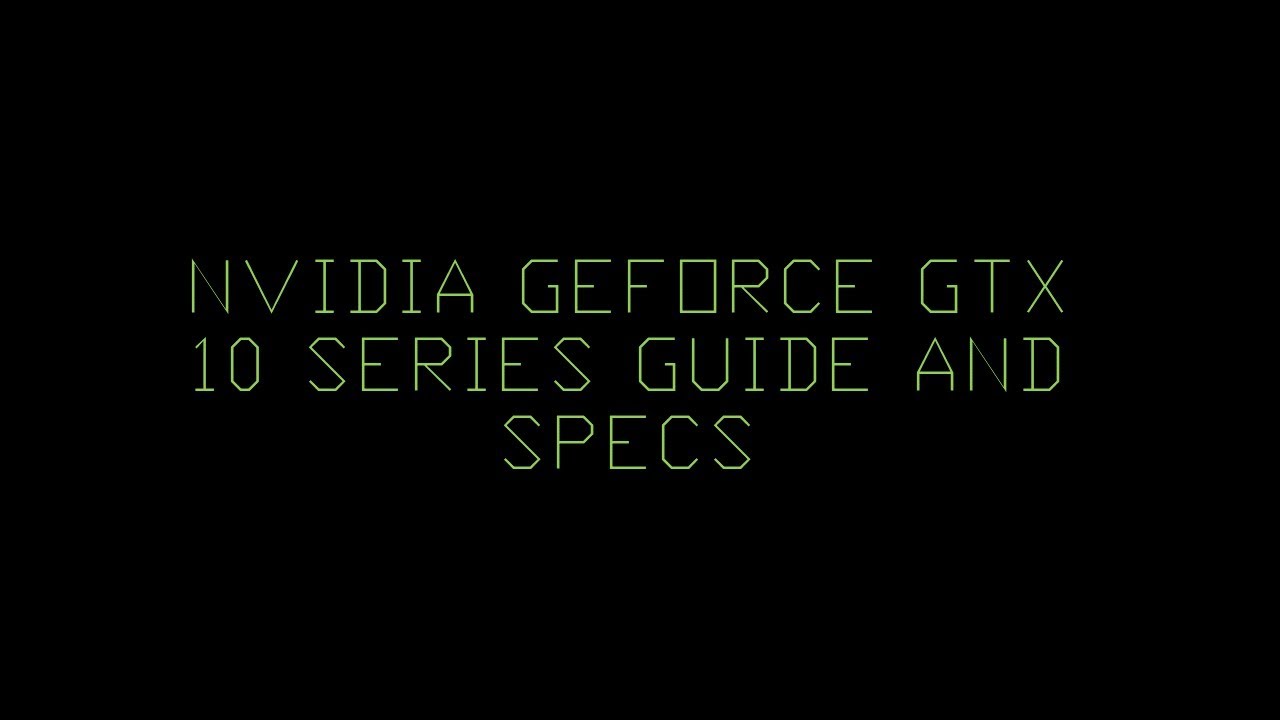 NVIDIA GEFORCE GTX 10 SERIES GUIDE [ UNDER 1 MIN ] - YouTube