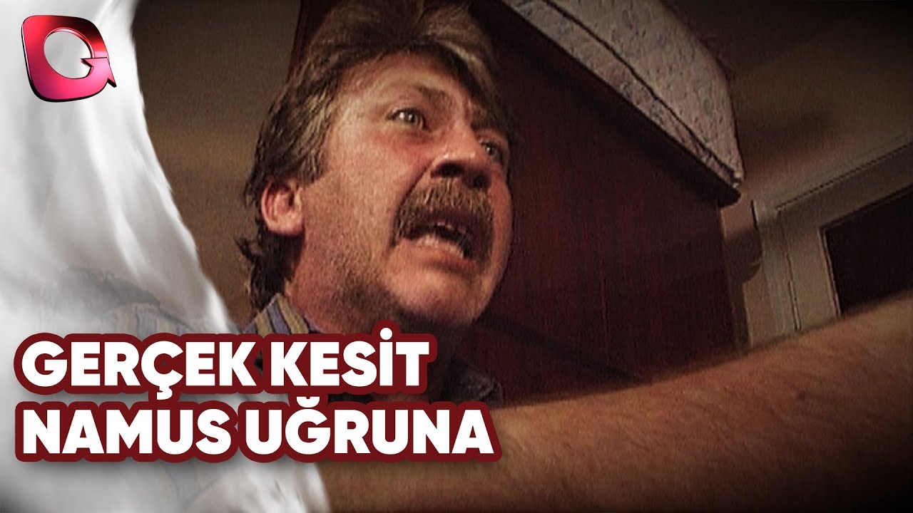 GERÇEK KESİT - NAMUS UĞRUNA - YouTube