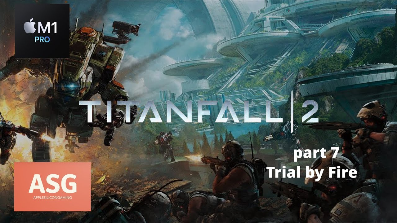 Titanfall 2 Walkthrough Part 7 Trial by Fire (No Commentary on MACBOOK ...