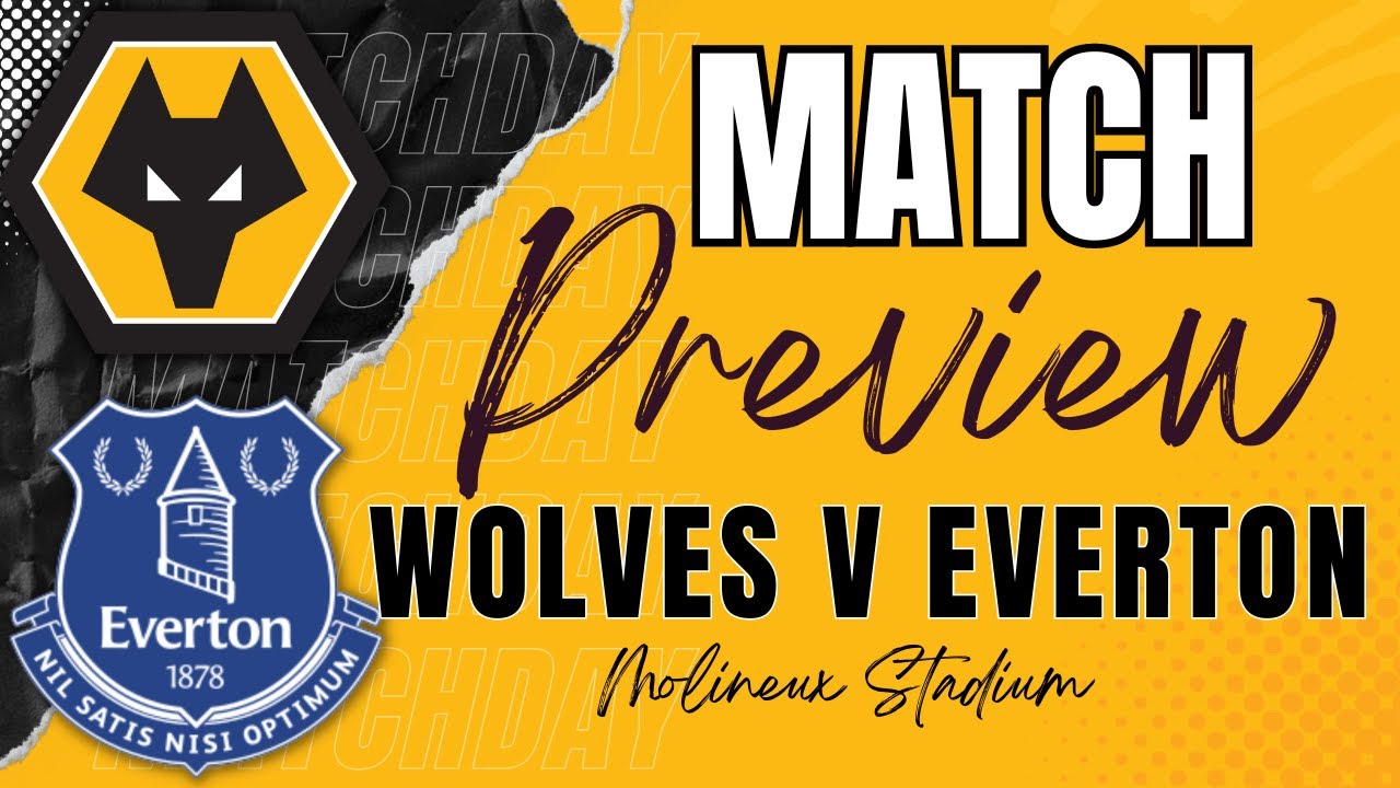 Wolves v Everton PREVIEW All the Latest | Predictions & More - YouTube