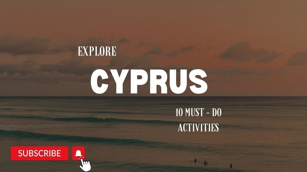 Explore Cyprus: Top 10 Must-do Activities - YouTube
