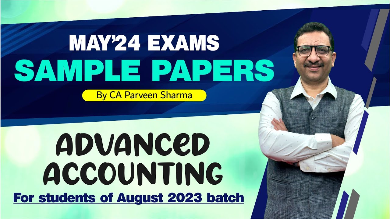 CA Inter | Advanced Accounting | Sample Paper | For May'24 Examination ...