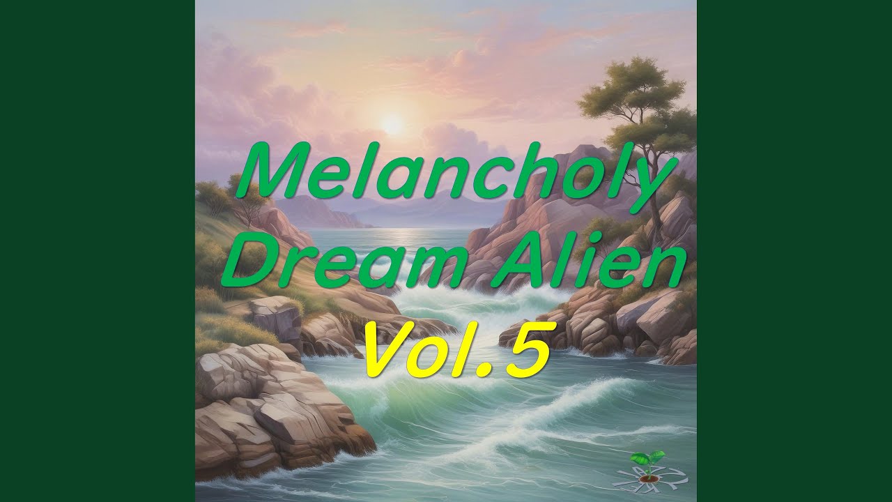 Melancholy Dream Alien＆Groove Odyssey Vol.5 - YouTube
