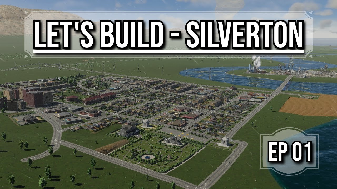Let's Build Silverton - Episode 1 How to start a city / Cities Skylines ...
