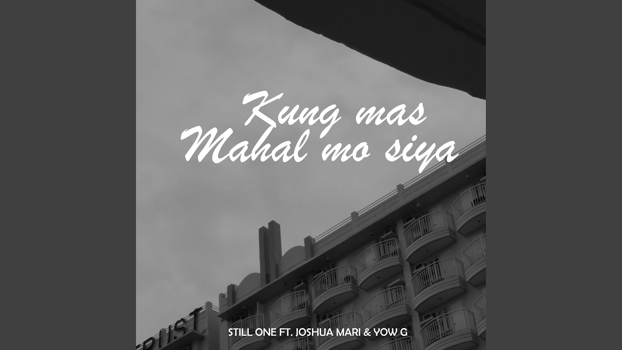 Kung Mas Mahal Mo Siya (feat. Joshua Mari, Yow G) - YouTube