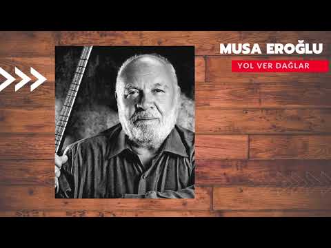 Musa Eroğlu-Yol Ver Dağlar
