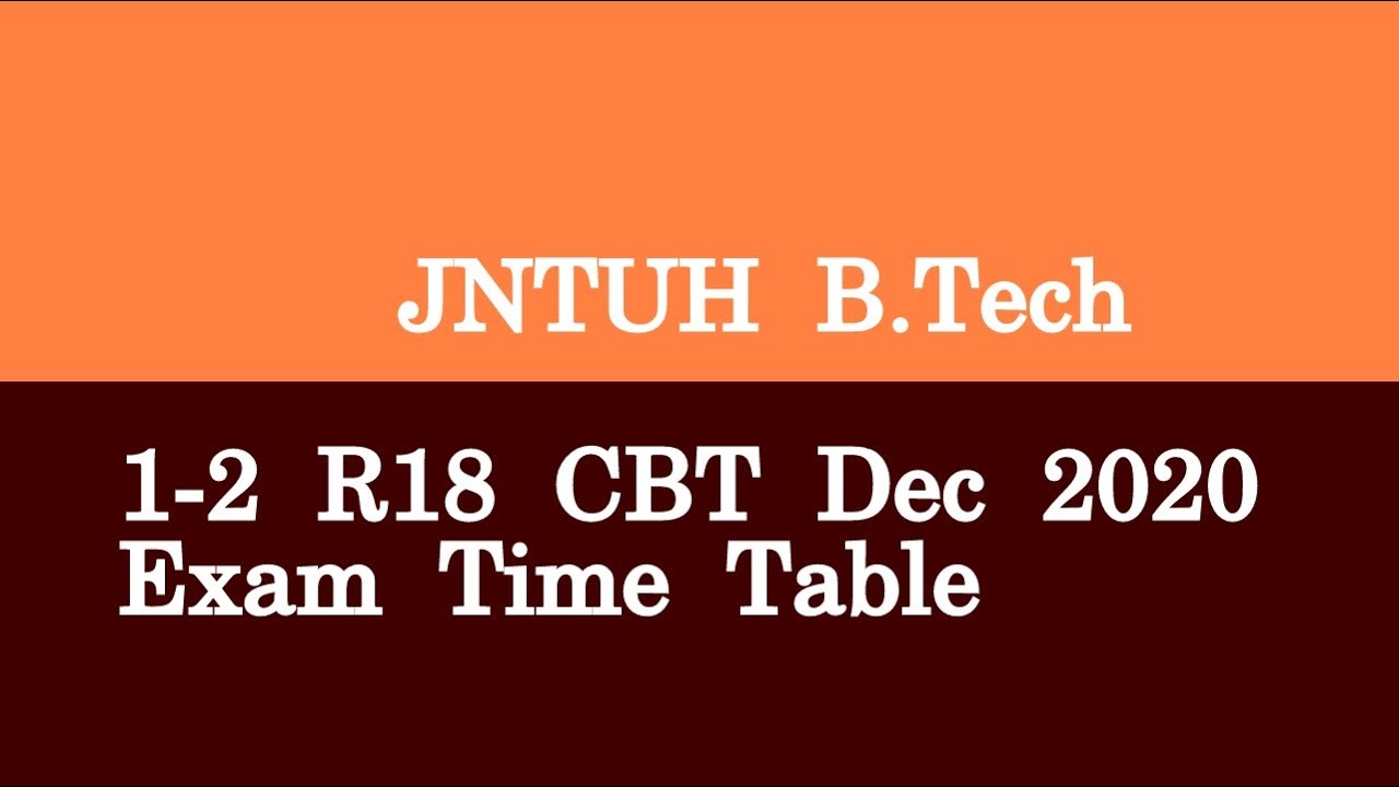 JNTUH B Tech 1 2 R18 CBT Dec 2020 Exam Time Table - YouTube