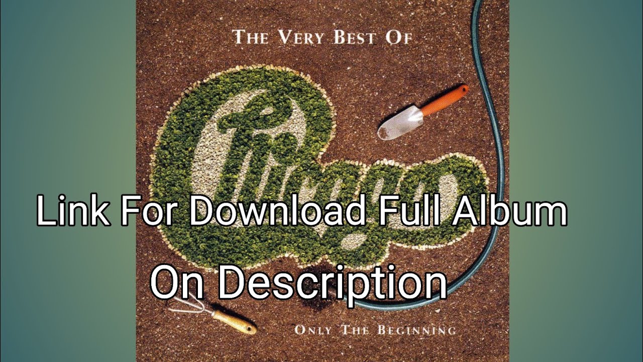 Chicago - The Very Best Of: Only The Beginning (2002) - YouTube