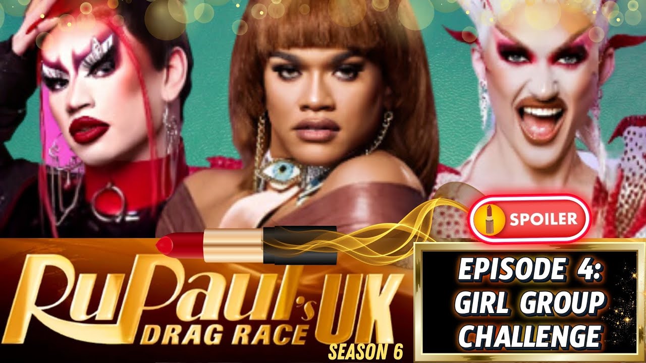 RUPAUL'S DRAG RACE UK 🇬🇧 (SEASON 6) - EPISODE 4 GIRL GROUP CHALLENGE 💃🏻 ...