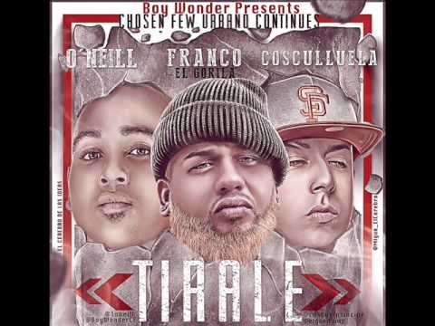 Tirale - O'Neill Ft Franco El Gorila Y Cosculluela (Original) (Chosen Few Urbano Continues)