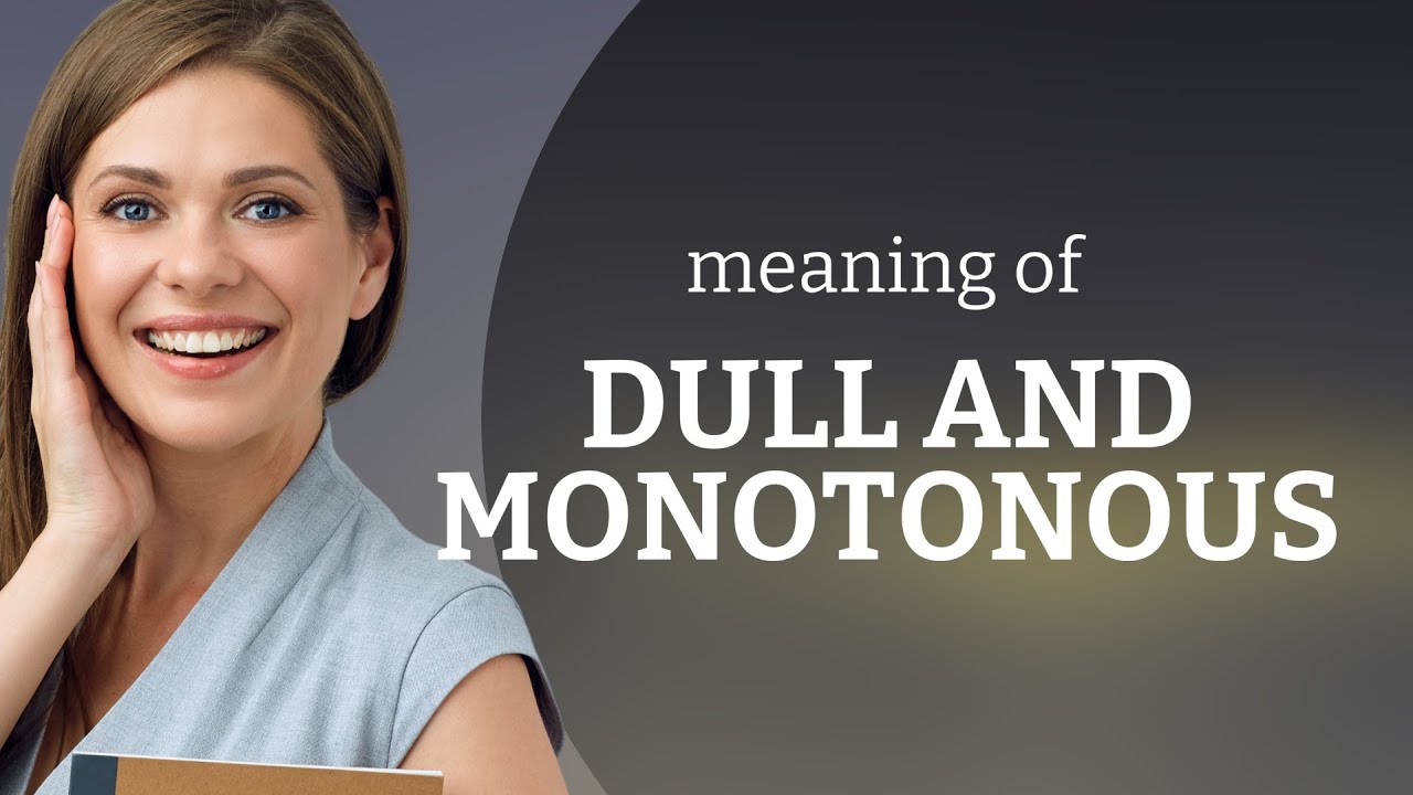 Unraveling "Dull and Monotonous": A Deep Dive into English Vocabulary ...