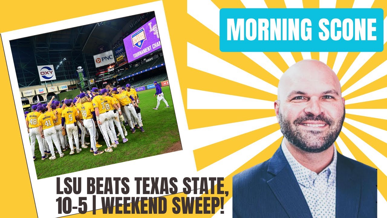 Morning Scone, Ep. 2221: LSU Beats Texas State, 10-5 | Lady Tigers Beat ...