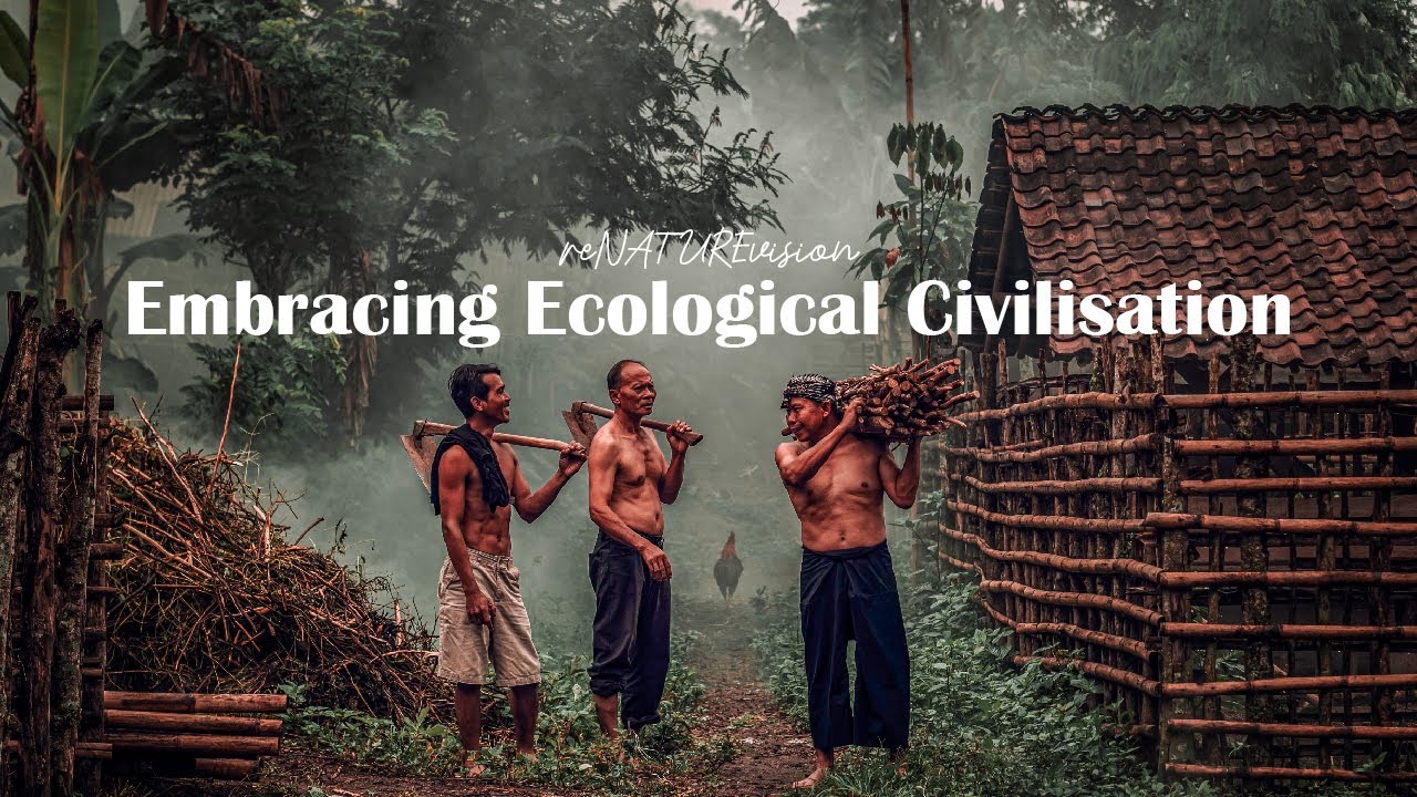 reNATUREvision: Embracing Ecological Civilisation - YouTube