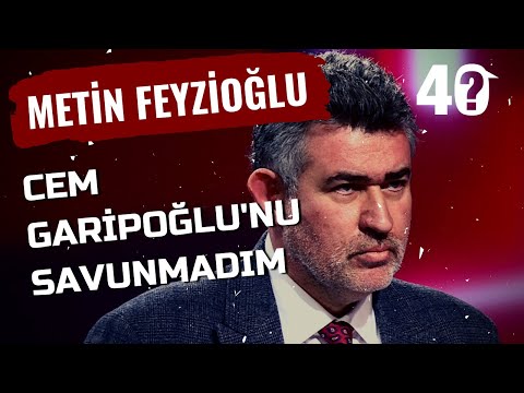 Metin Feyzioğlu - Nida Garipoğlu'nu Savunduğunuz İçin Pişman Mısınız? | 40