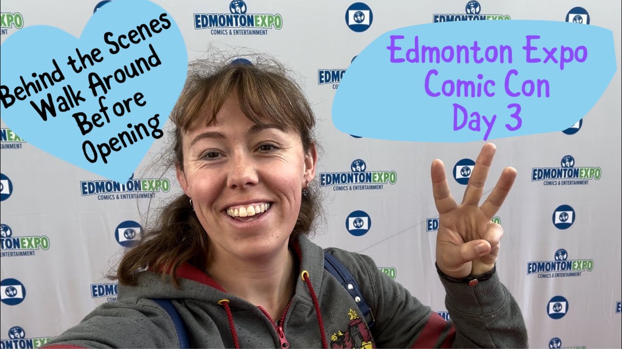 Day 3 Edmonton Expo - Behind The Scenes Look Before Comic Con Opens ...