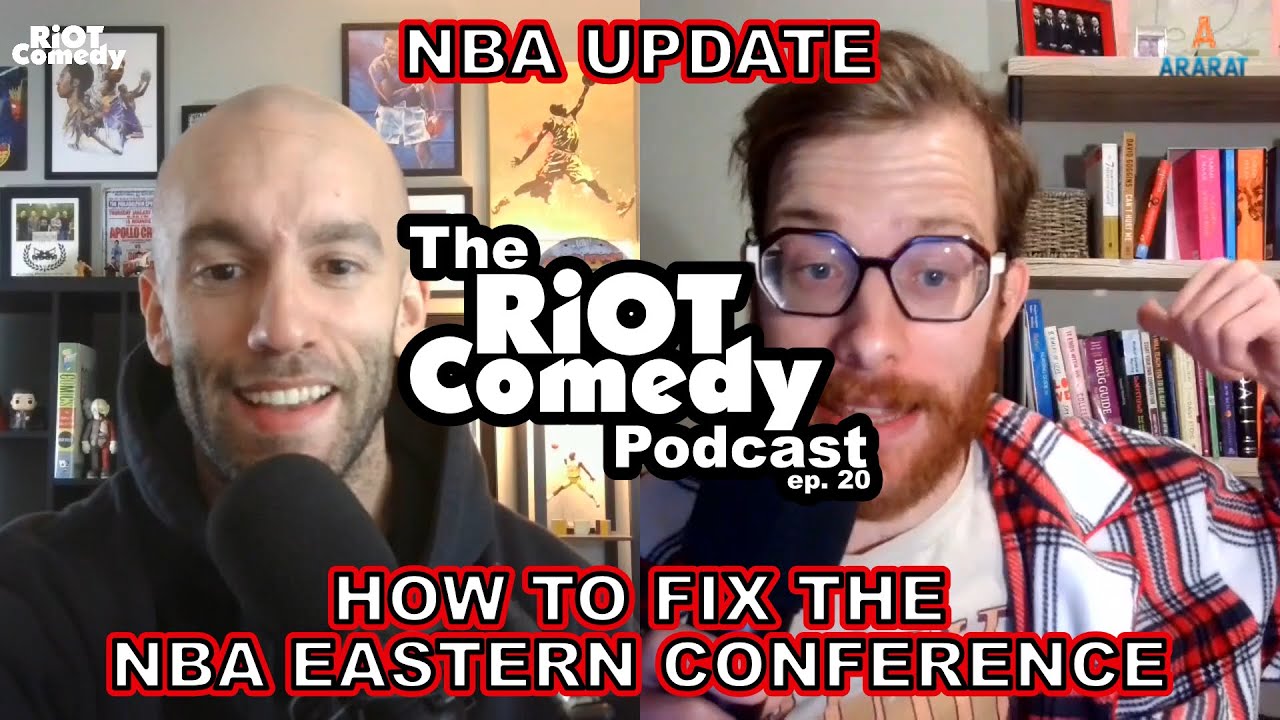 The RiOT Comedy Podcast ep. 20 - NBA surprises; fixing the Eastern ...