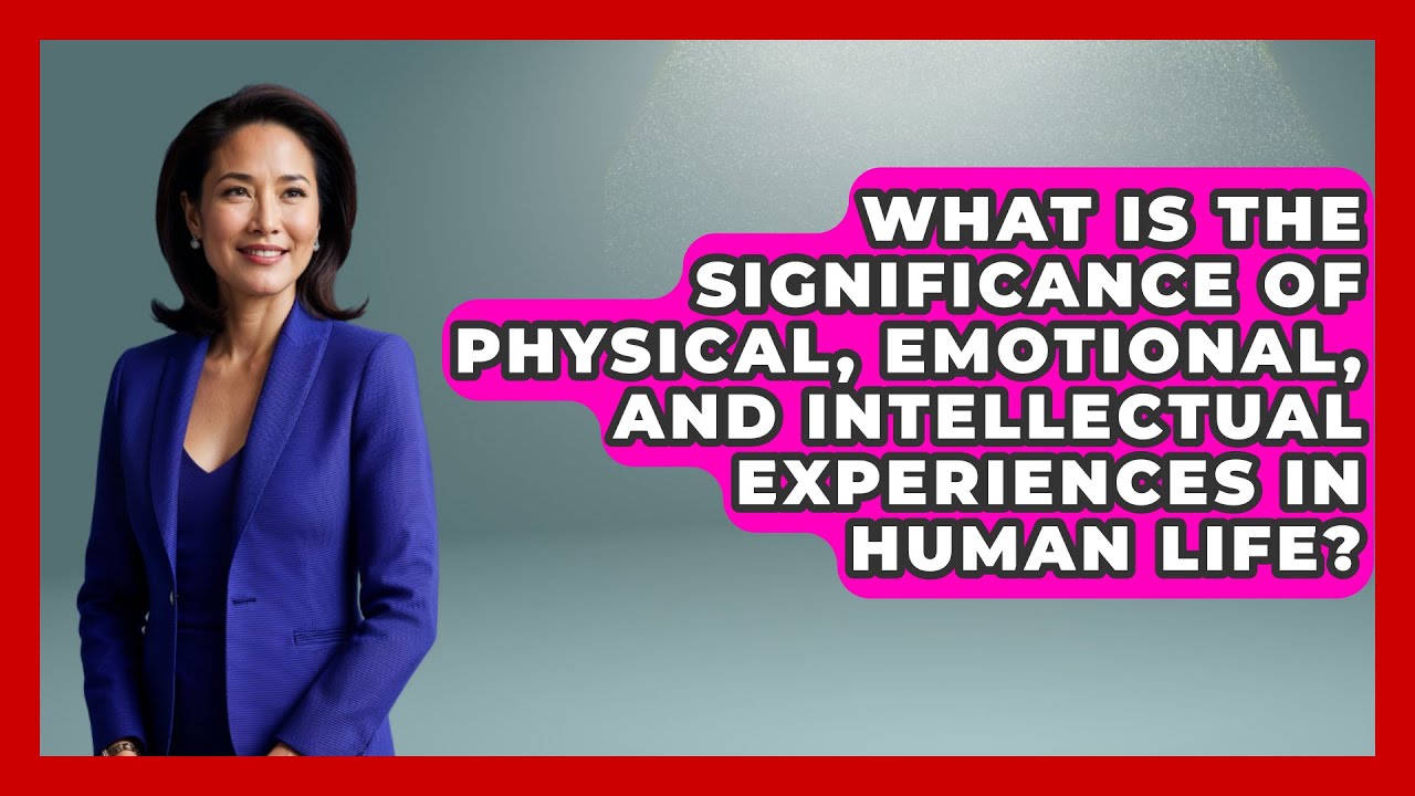 What Is the Significance of Physical, Emotional, and Intellectual ...