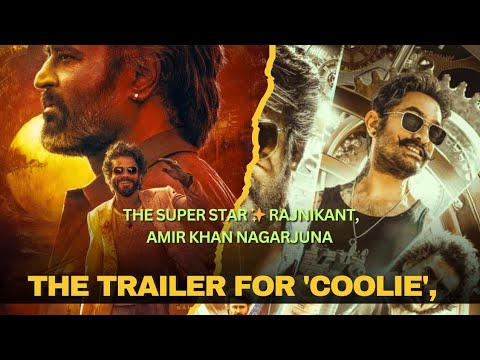Coolie Exclusive Trailer - Watch Now | Rajnikant, Amir Khan, Nagarjuna, Akinneni ||