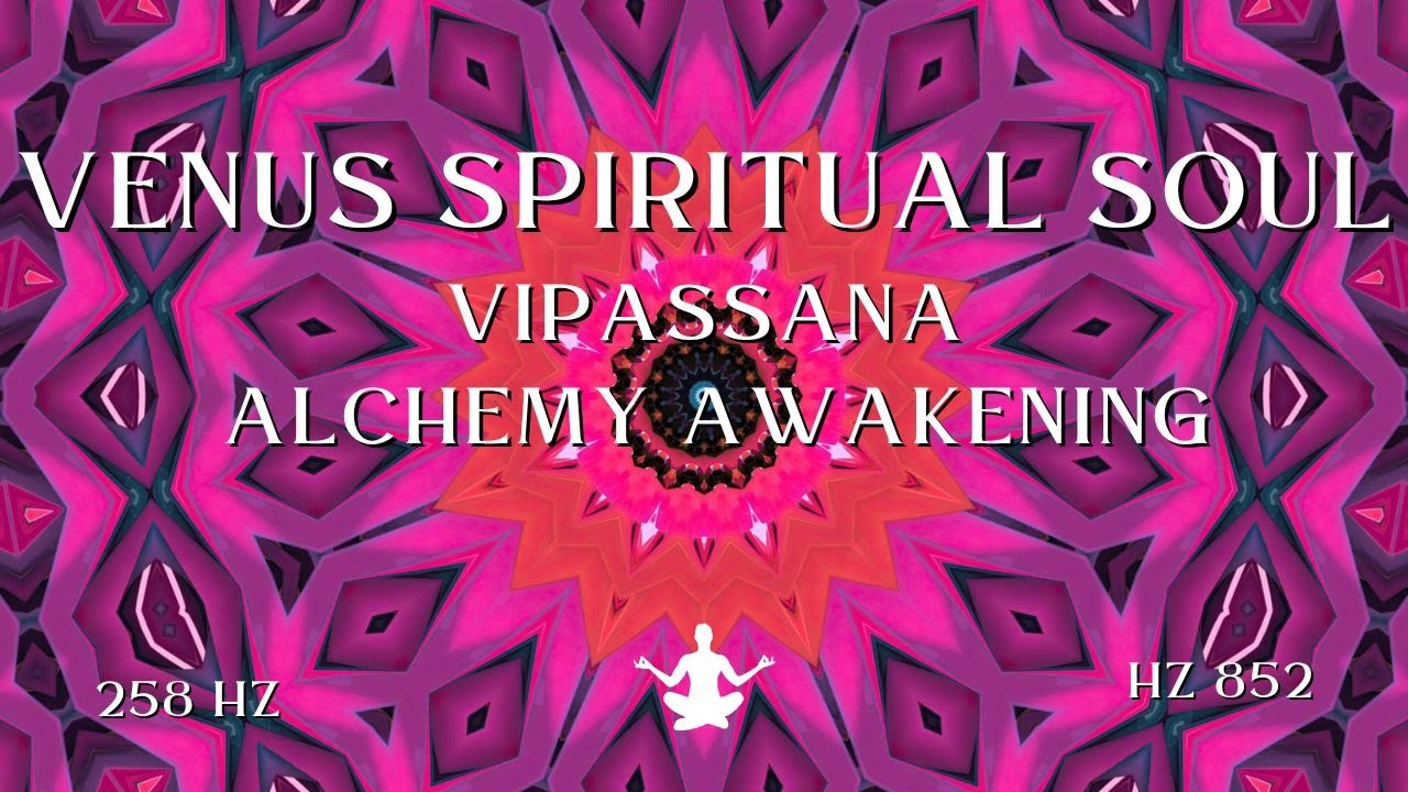 Venus Spiritual Soul ⋁ Vipassana Alchemy Awakening - YouTube