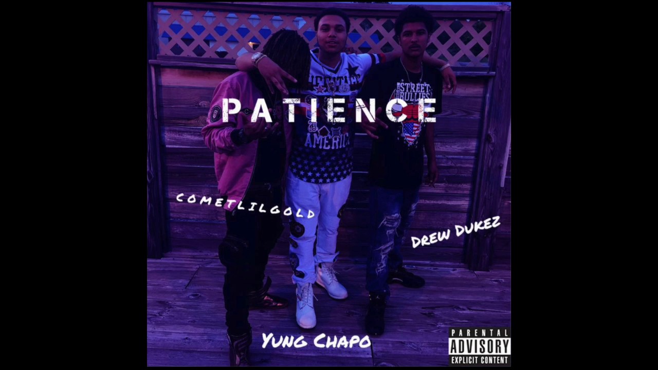 Patience - ChapoDaYungin ft. Drew Dukez X COMETLILGOLD (Official Audio ...
