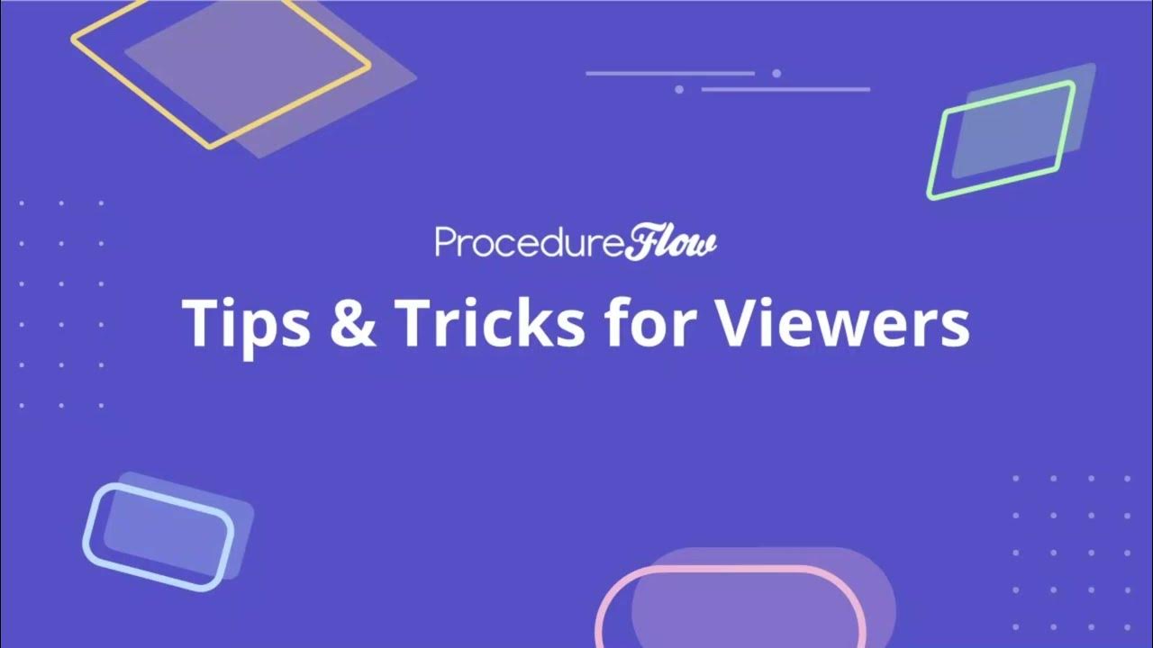 Tips & Tricks for Viewers | ProcedureFlow Mapper Tips & Tricks - YouTube