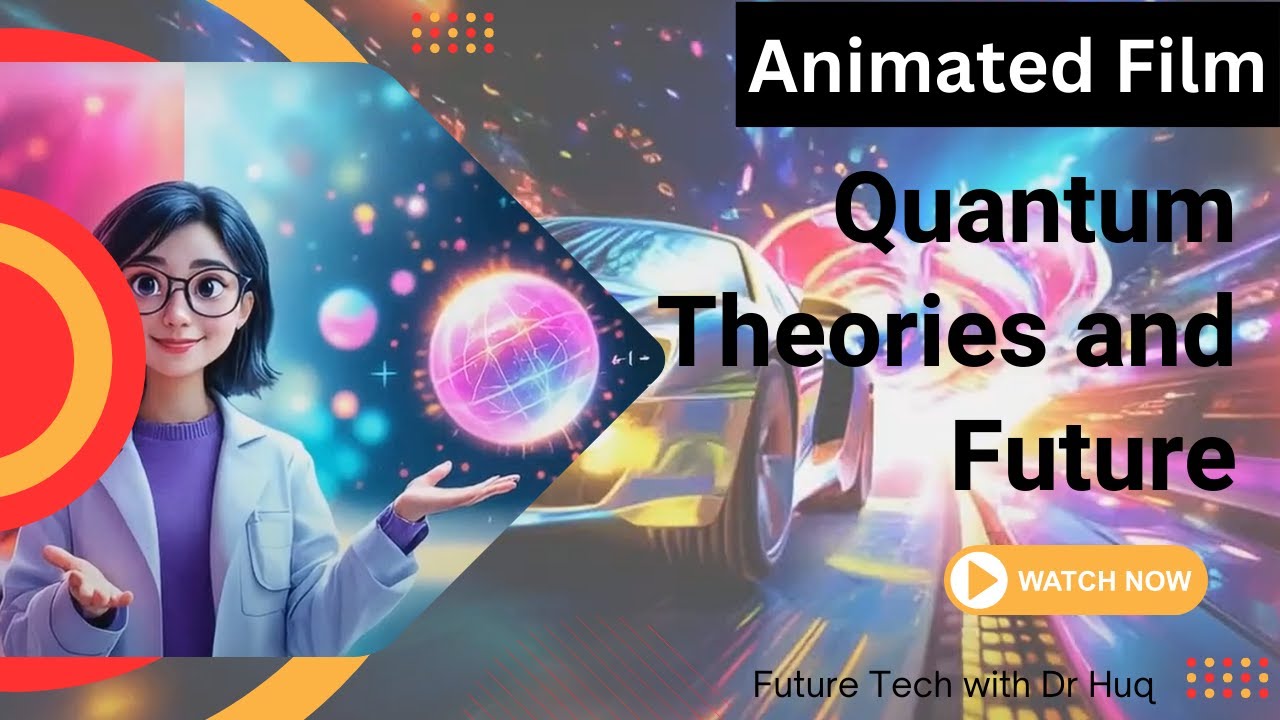 Animated Film- Quantum Breakthroughs: Theories and Future Challenges ...